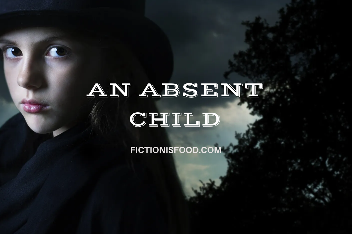 An Absent Child Revisited - Fiction is Food